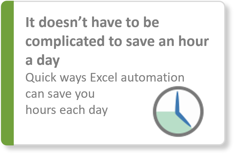 It doesn’t have to be complicated to save an hour a day - My Excel Genius